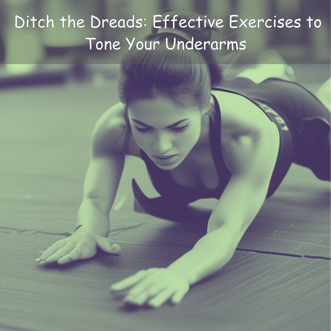 Ditch the Dreads: Effective Exercises to Tone Your Underarms - Active ...